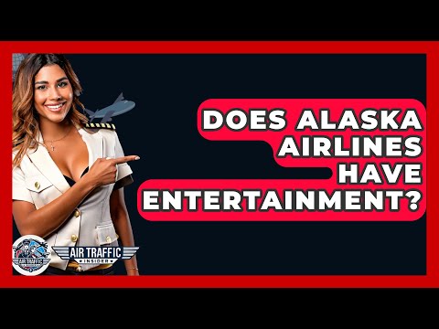Does Alaska Airlines Have Entertainment? - Air Traffic Insider