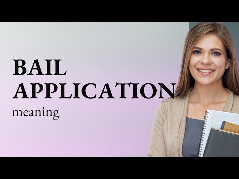 Understanding "Bail Application" in Legal Context