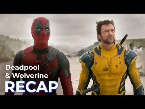 RECAP before Deadpool & Wolverine