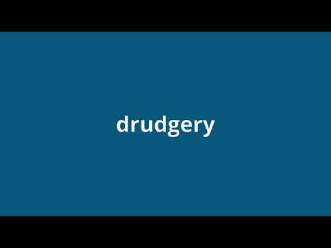 what is the meaning of drudgery.