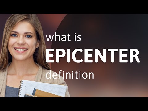 Epicenter • definition of EPICENTER