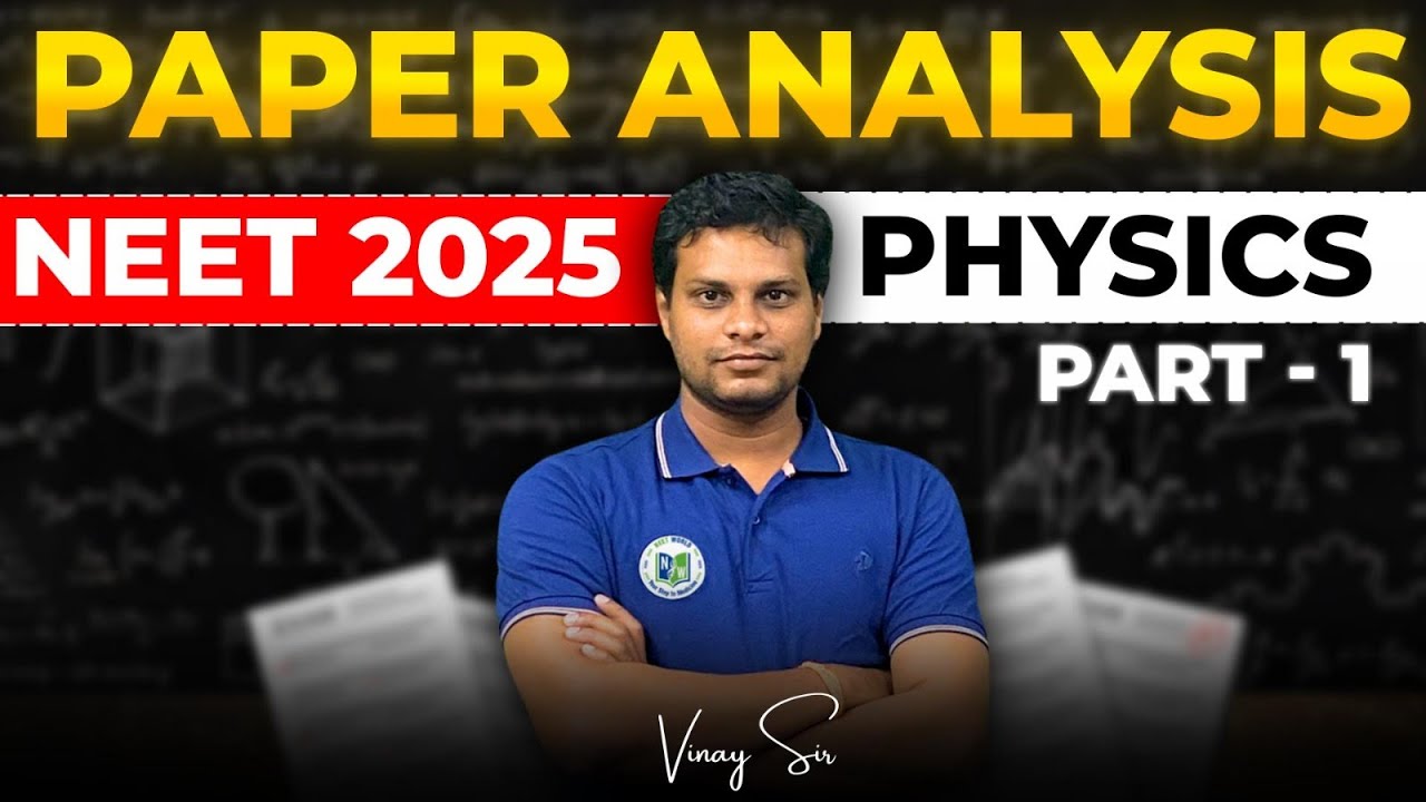 NEET 2025 Physics Paper Analysis 🔍 | Part-1 Breakdown by Vinay Sir | Must Watch for NEET Aspirants!