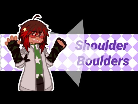 SHOULDER BOULDERS // [SCP GACHA] (Suggestive Lyrics)