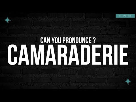 How to Pronounce Camaraderie in English
