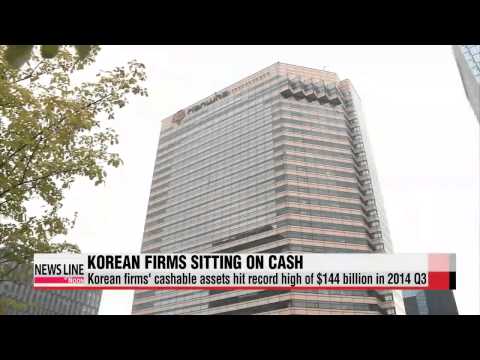 Korean firms′ cashable assets hit record high of $144 billion in 2014 Q3 대기업 현