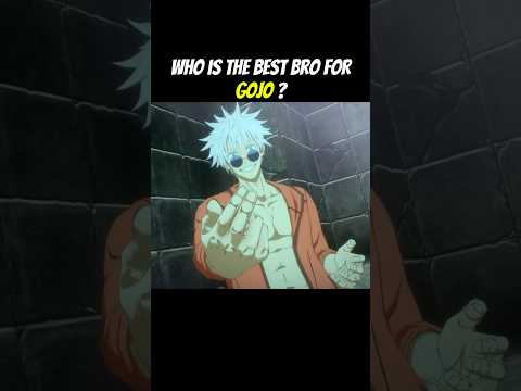 Who is The Best Bro For Gojo ??