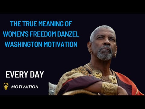 The True Meaning of Women's Freedom | Inspired by Denzel Washington