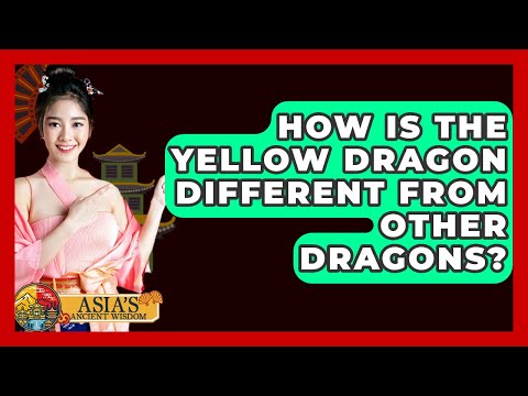 How Is The Yellow Dragon Different From Other Dragons? - Asia's Ancient Wisdom