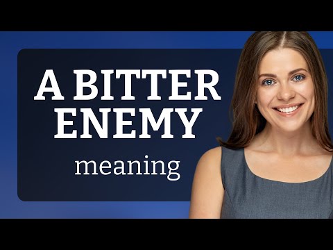 Understanding "A Bitter Enemy" in English