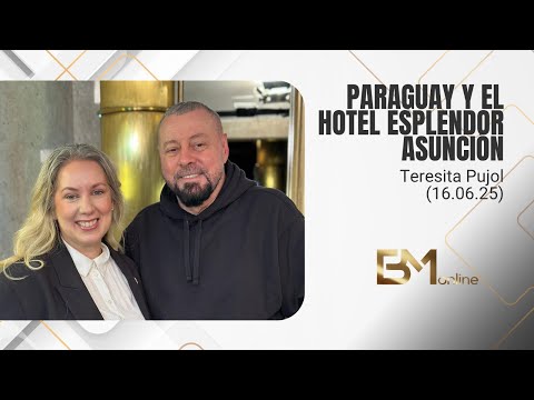 Paraguay y el Hotel Esplendor Asunción con Teresita Pujol (16.06.25)