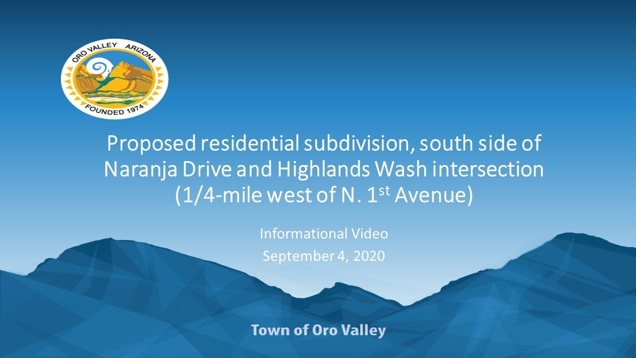 Proposed residential subdivision, south side of Naranja Dr. & Highlands Wash - informational video