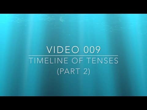 Video 009 Timeline Of Tenses (Part 2)