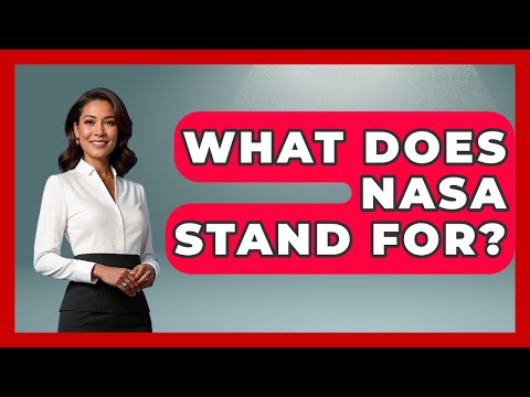 What Does NASA Stand For? - Moments That Shocked Us