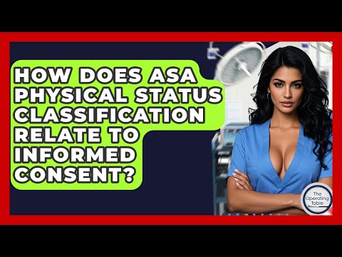 How Does ASA Physical Status Classification Relate To Informed Consent? - The Operating Table
