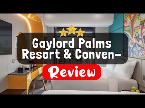 Gaylord Palms Resort & Convention Center, Florida Review - Is This Hotel Worth It?