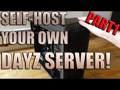 Self-host your own DayZ server - Part 1