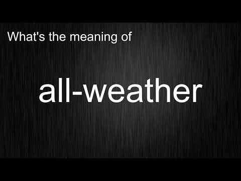 What's the meaning of "all-weather", How to pronounce?