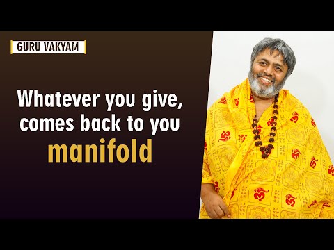Guru Vakyam English, Episode 528 : Whatever you give, comes back to you manifold.