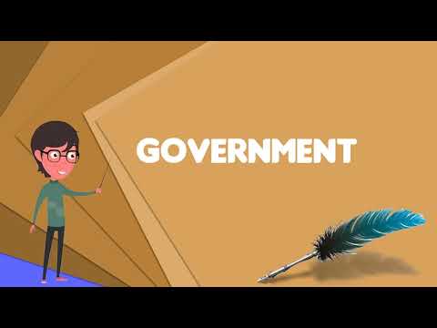 What is Government Explain Government, Define Government, Meaning of Government