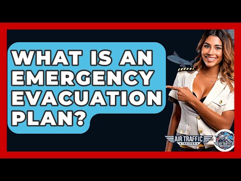What Is An Emergency Evacuation Plan? - Air Traffic Insider
