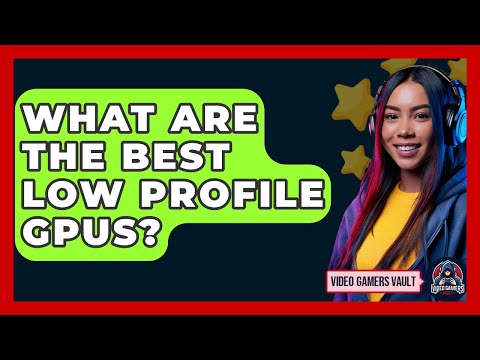 What Are The Best Low Profile GPUs? - Video Gamers Vault