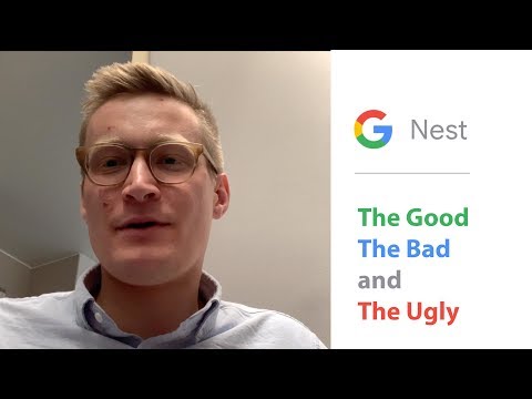 Google Nest - the good the bad and the ugly