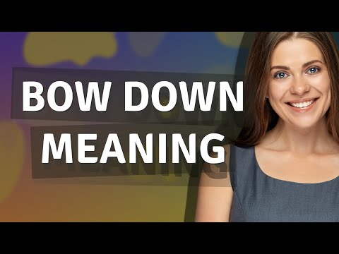 Bow down | meaning of Bow down