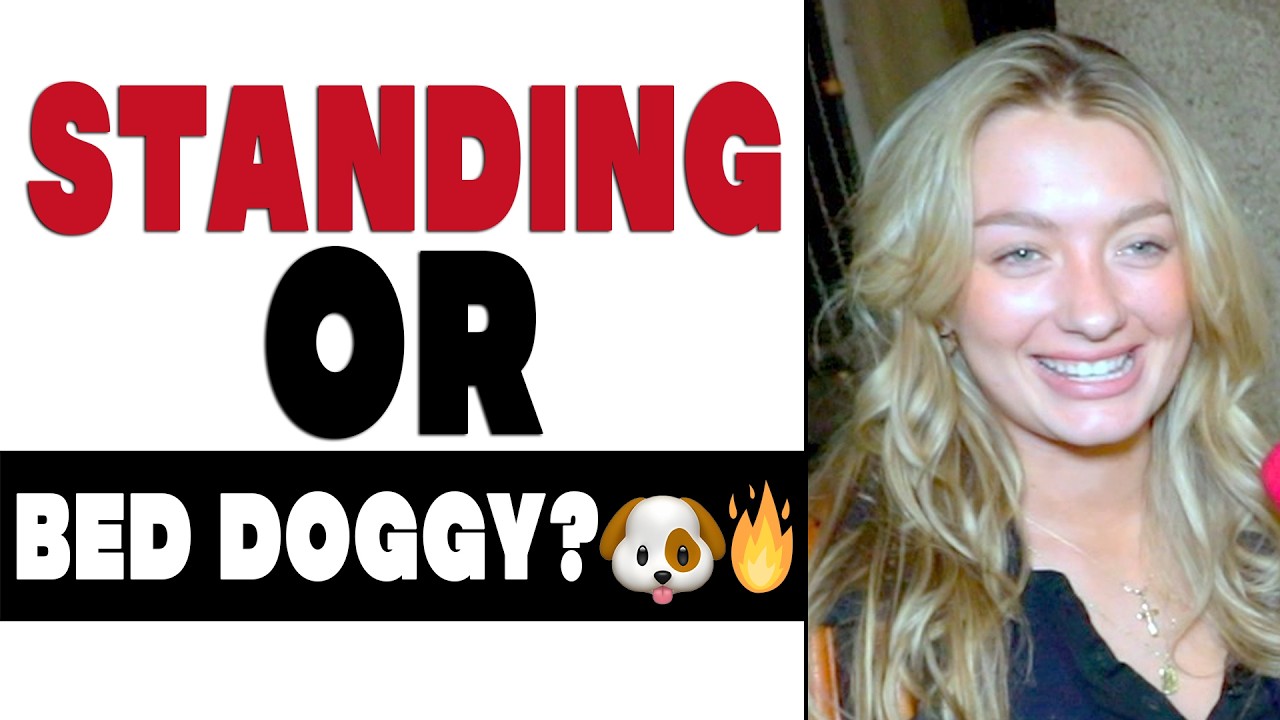 Do You Prefer Standing Doggy or Bed Doggy? | Girls Confess ♻️🍑🔥