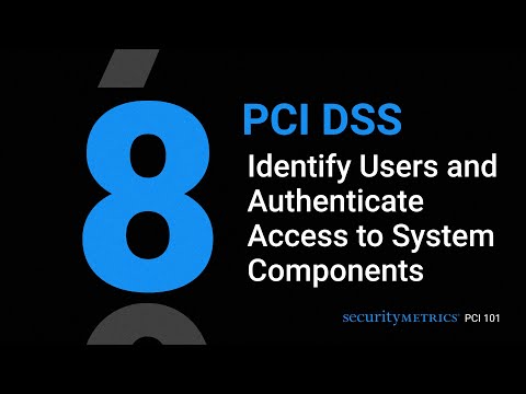 PCI DSS Requirement 8: Identify Users and Authenticate Access to System Components | PCI 101
