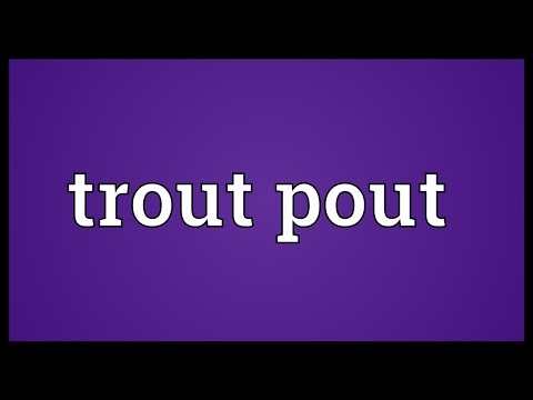 Trout pout Meaning