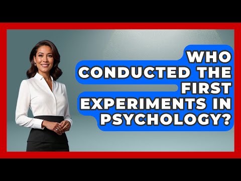 Who Conducted The First Experiments In Psychology? - Psychological Clarity