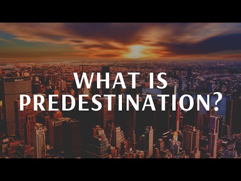 What Is Predestination?