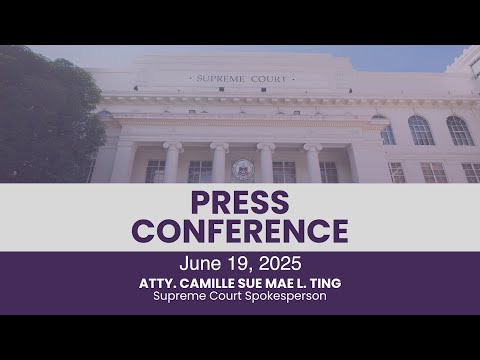Press Conference by SC Spokesperson Atty. Camille Sue Mae L. Ting held on June 19, 2025