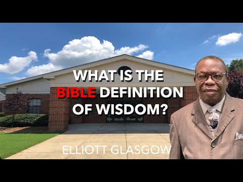 What Is The Bible Definition of Wisdom? (March 15, 2023 - Wednesday Bible Study) Elliott Glasgow
