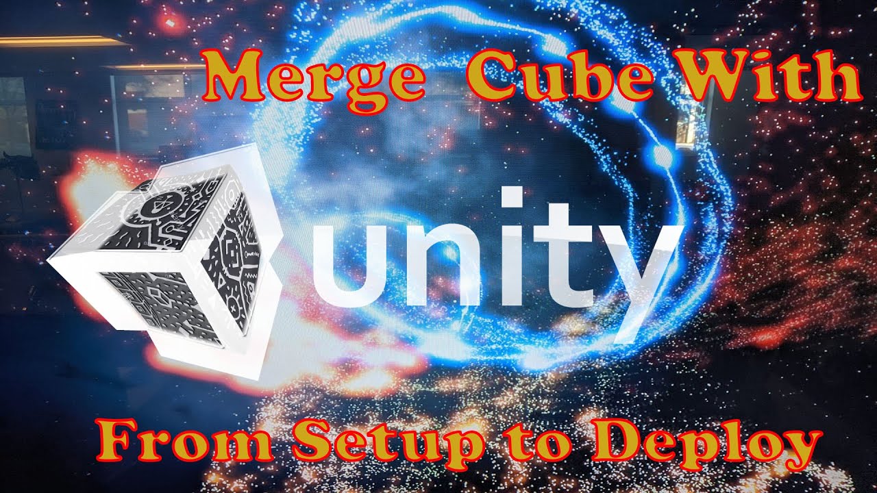 Merge Cube for Unity3D, From Setup to Deploy.