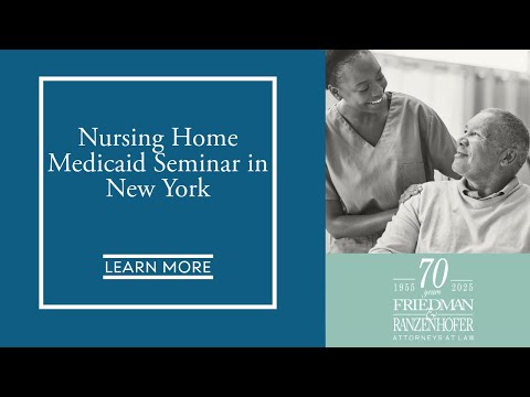 Nursing Home Medicaid Seminar in New York | Learn Your Rights with Friedman & Ranzenhofer, PC