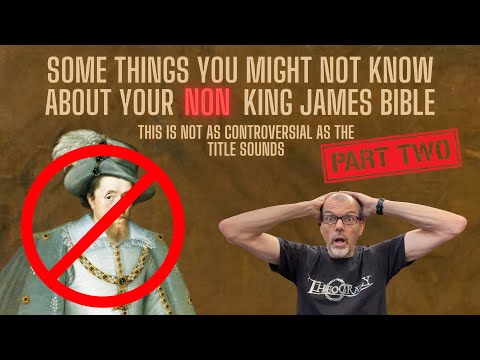 Some Things You May Not Know About Your Non KJV Bible.
