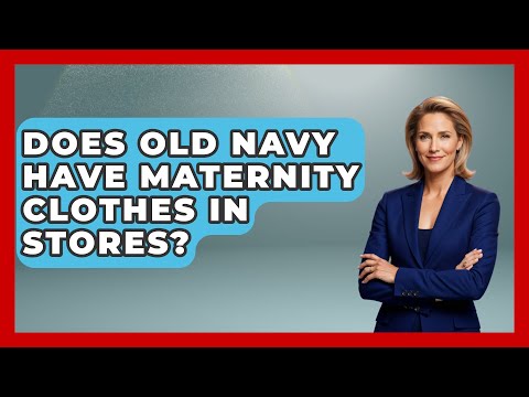 Does Old Navy Have Maternity Clothes In Stores? - Women's Health and Harmony