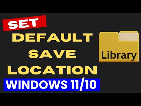 File Explorer Library Set default Save Location in Windows 11 / 10