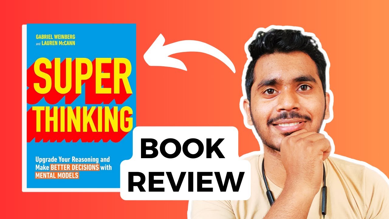 Super Thinking Book Review and Mental Models Deep Dive for Optimal Decision-Making!