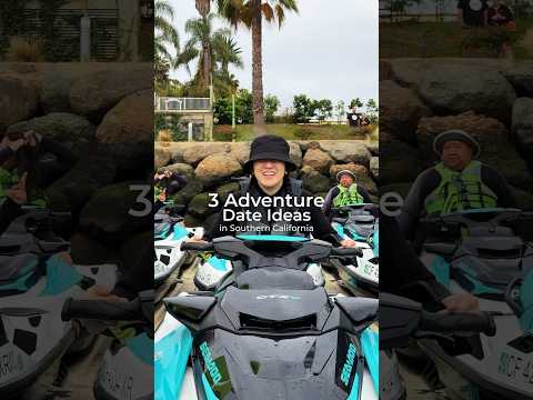 3 SoCal Adventure Date Ideas!