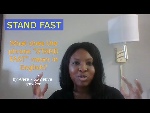 What does phrase "STAND FAST" mean in English?