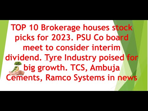 TOP 10 Brokerage houses stock picks for 2023. PSU Co board meet to consider interim dividend.