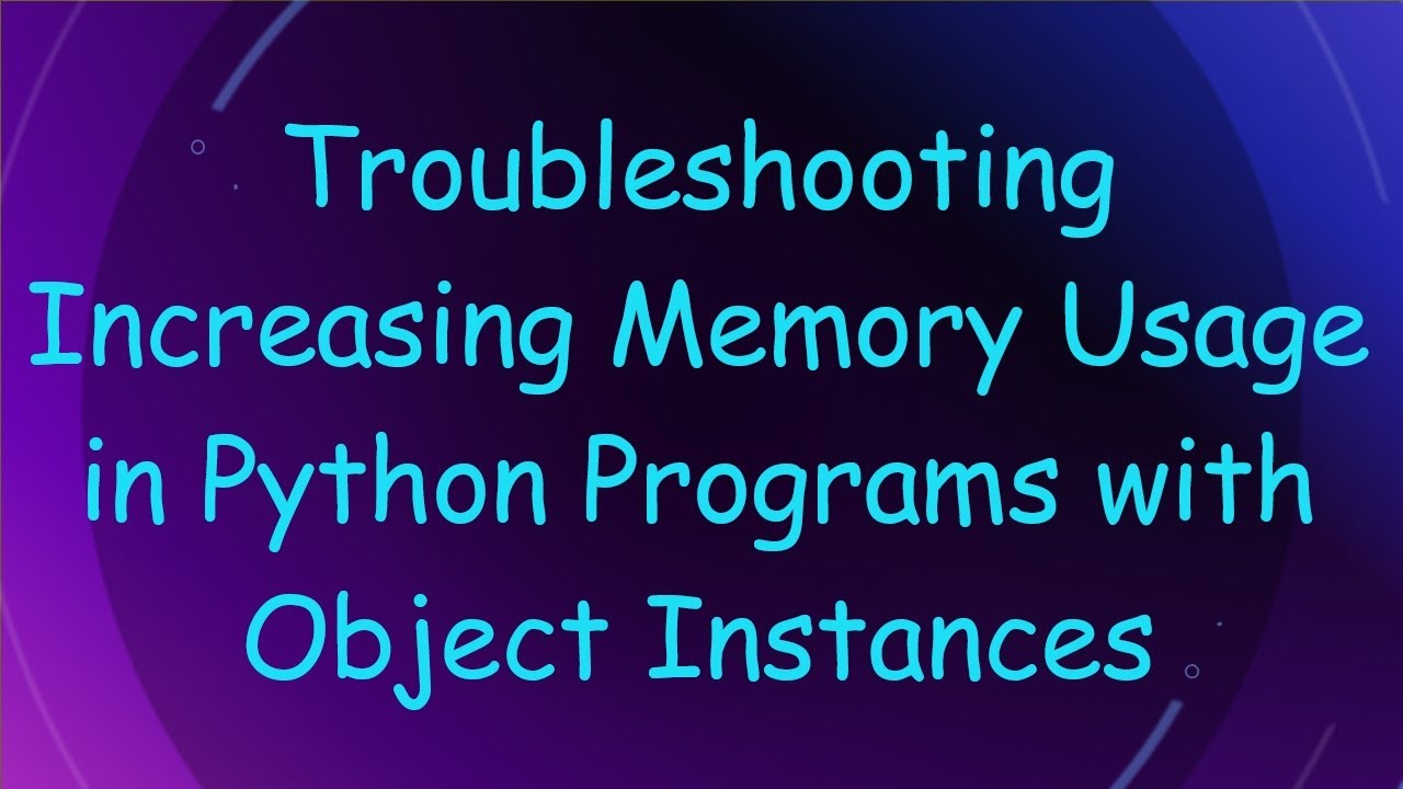 Troubleshooting Increasing Memory Usage in Python Programs with Object Instances