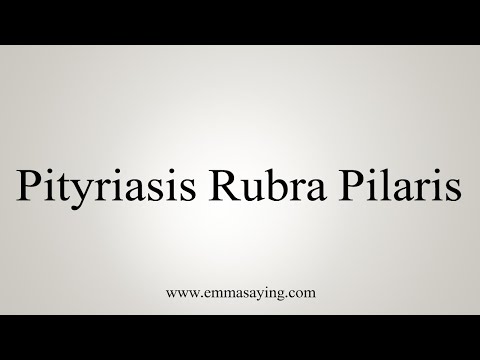 How To Say Pityriasis Rubra Pilaris