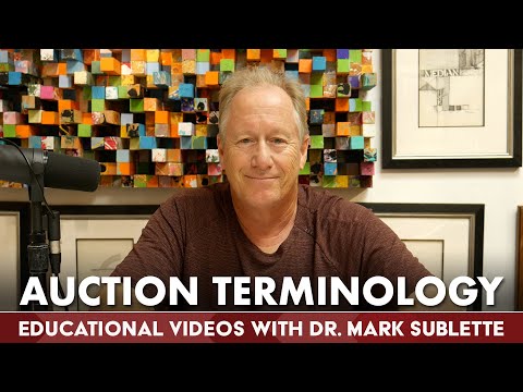 Auction Terminology | Educational Videos with Dr. Mark Sublette