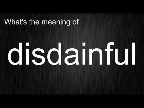 What's the meaning of "disdainful", How to pronounce disdainful?