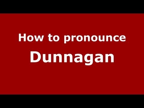 How to Pronounce Dunnagan - PronounceNames.com