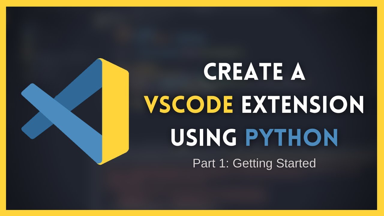 How to create a VSCode Extension using Python | Part 1: Getting Started