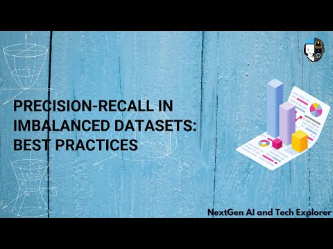 Precision-Recall in Imbalanced Datasets Best Practices